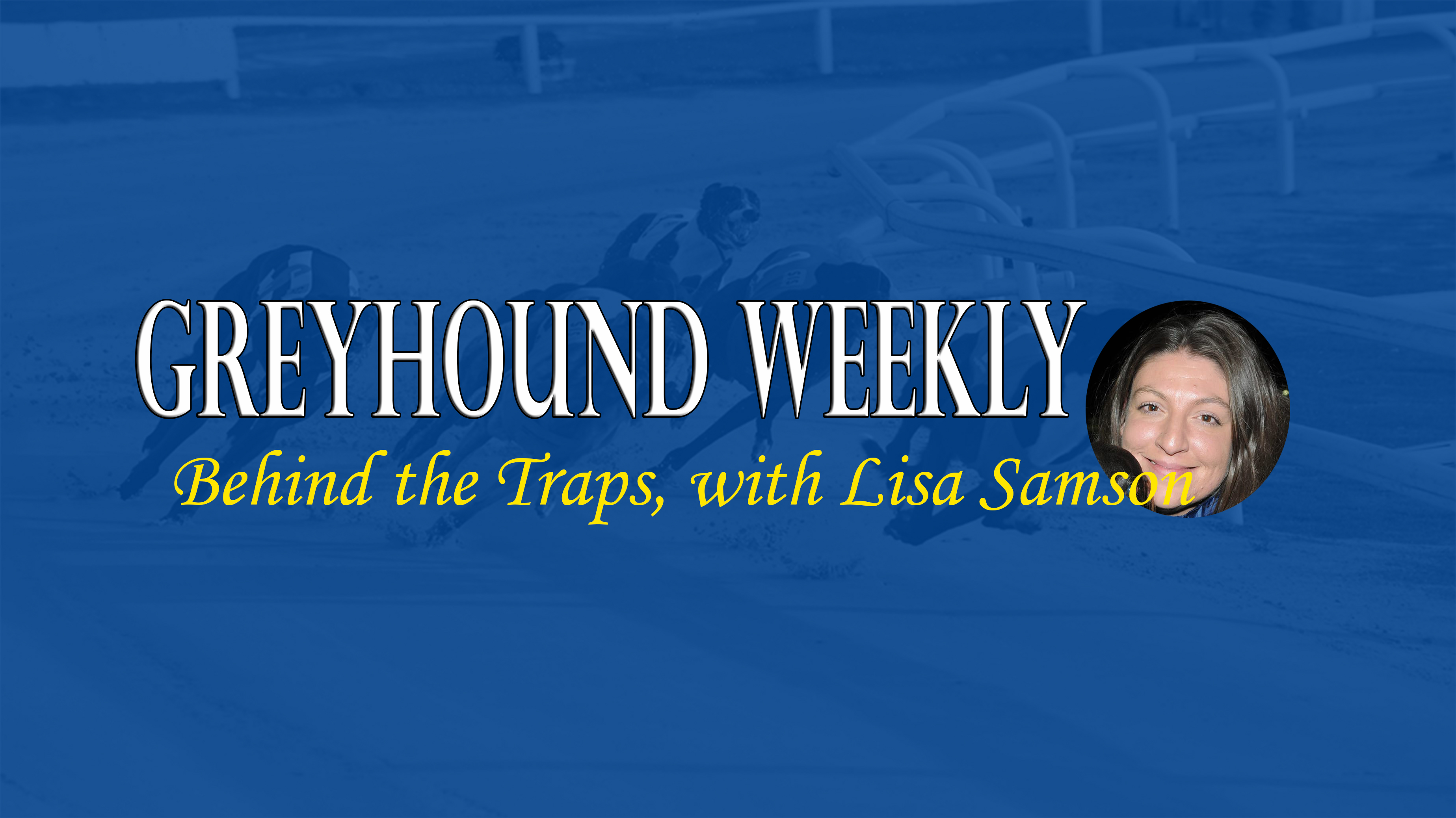 Behind the traps with Lisa Samson - Greyhound Weekly
